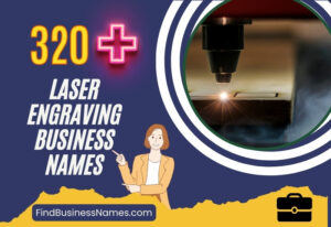 320+ Laser Engraving Business Names (Smart and Professional)